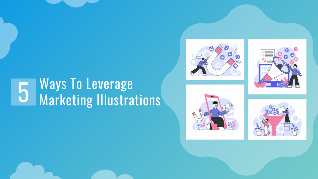 Leverage Marketing Illustrations To Boost Your Brand Awareness
